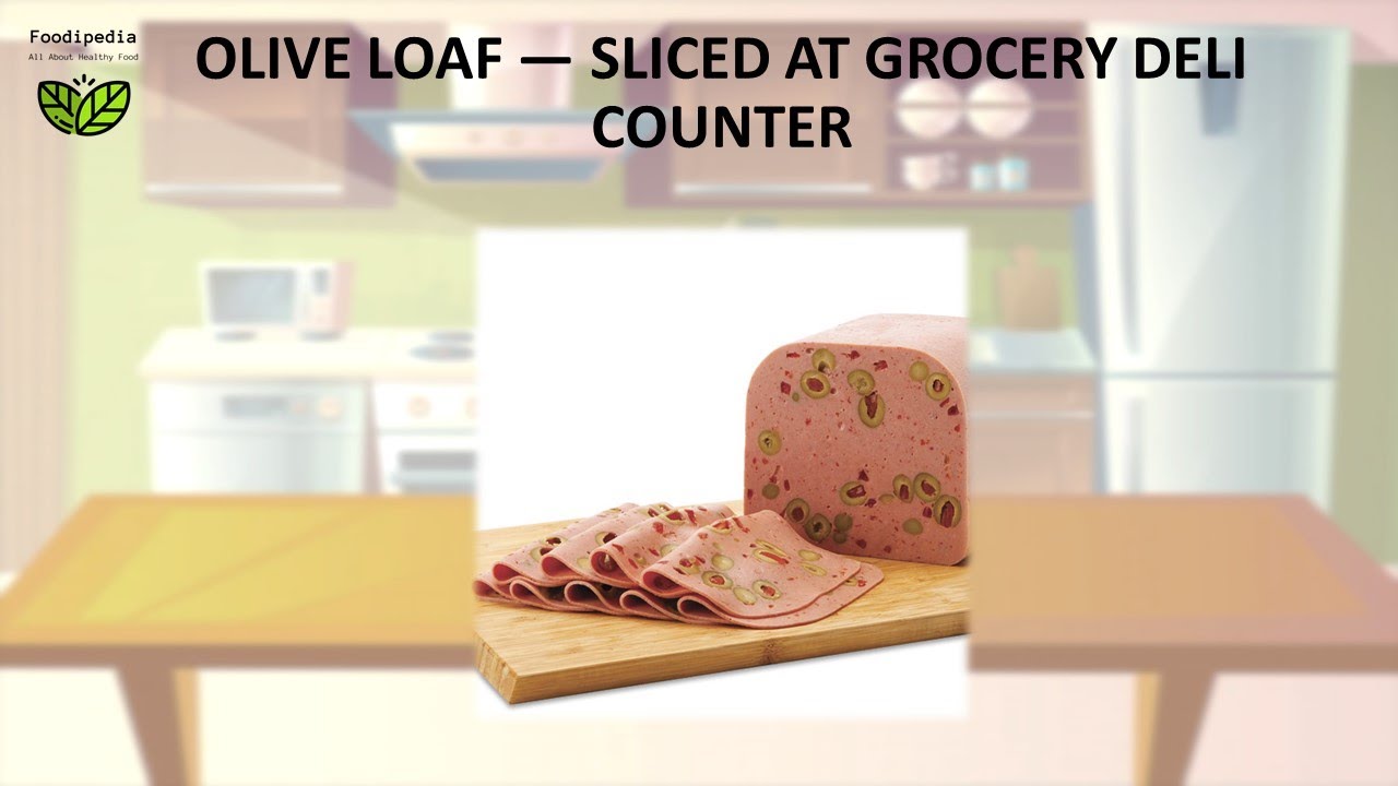 OLIVE LOAF — SLICED AT GROCERY DELI COUNTER. FOOD STORAGE - HOW LONG ...