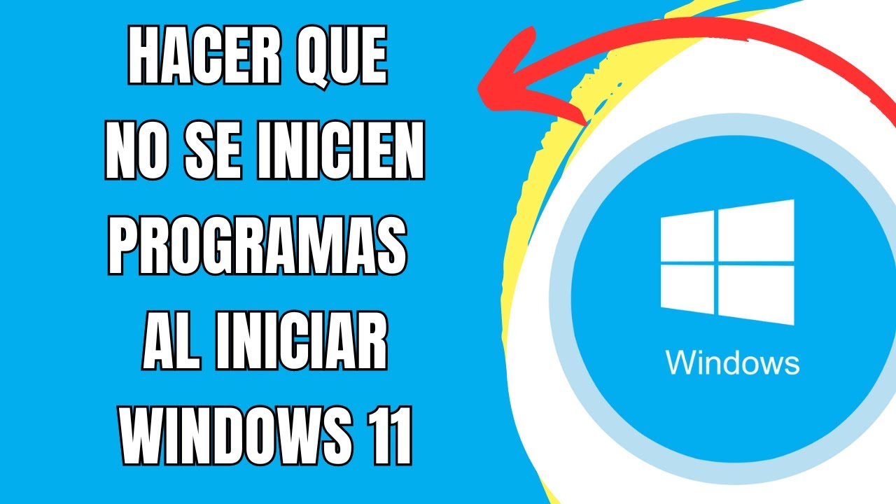 COMO HACER QUE NO SE INICIEN PROGRAMAS AL INICIAR WINDOWS 11 🟢 - YouTube