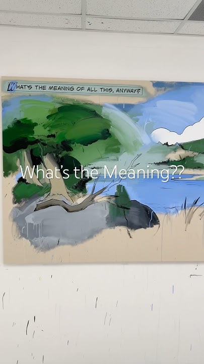 What’s the Meaning, Anyway? #art #meaning #meaningoflife #artist # ...