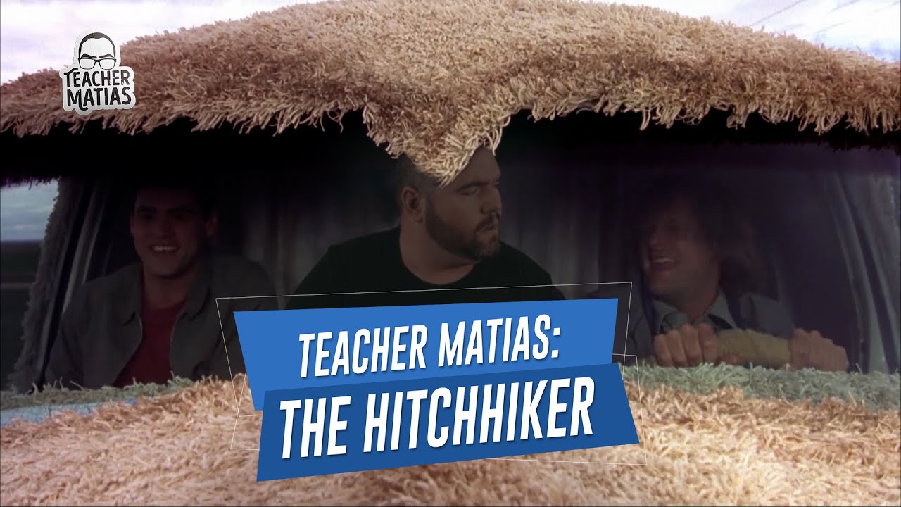 Teacher Matias: The Hitchhiker - YouTube