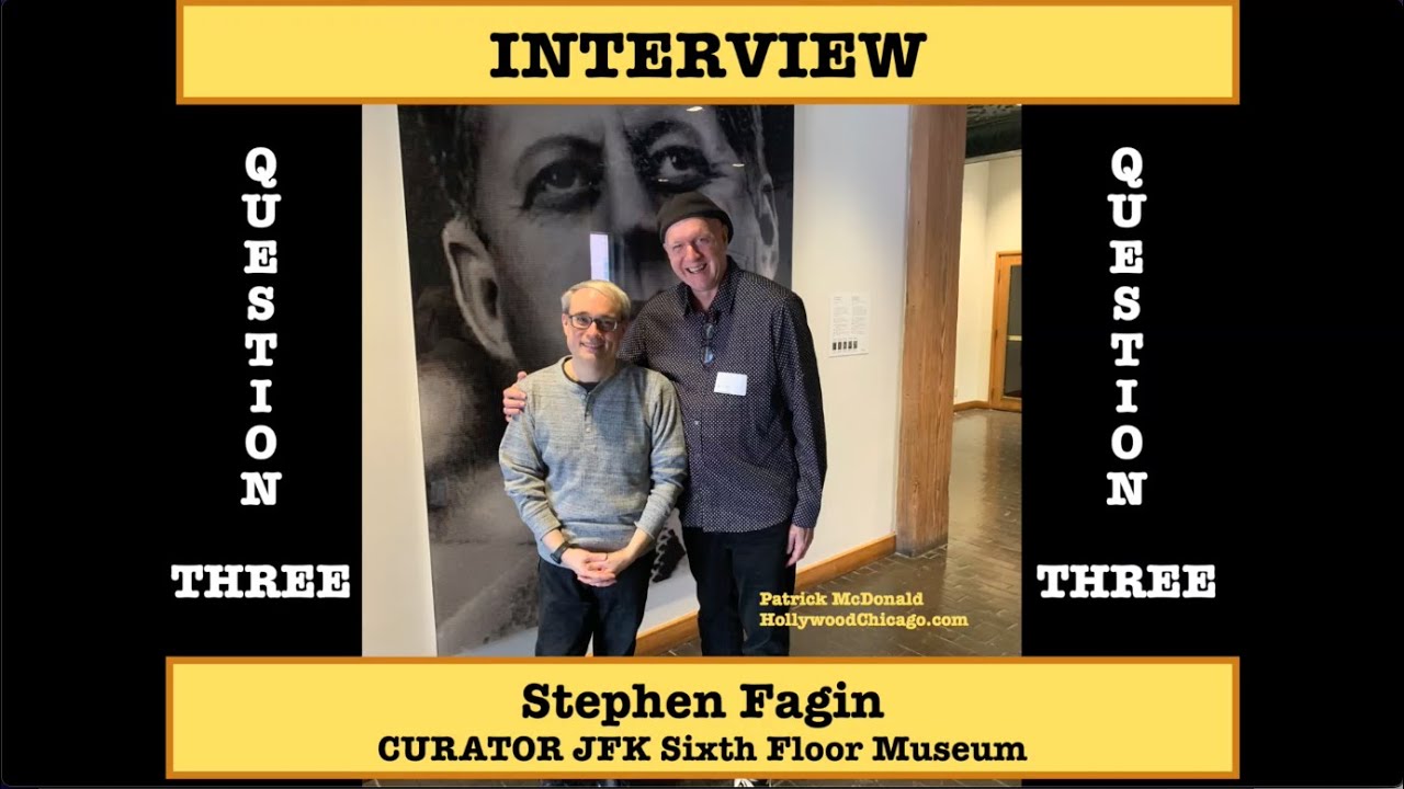 STEPHEN FAGIN, Curator of SIXTH FLOOR MUSEUM, QUESTION THREE w/Patrick ...