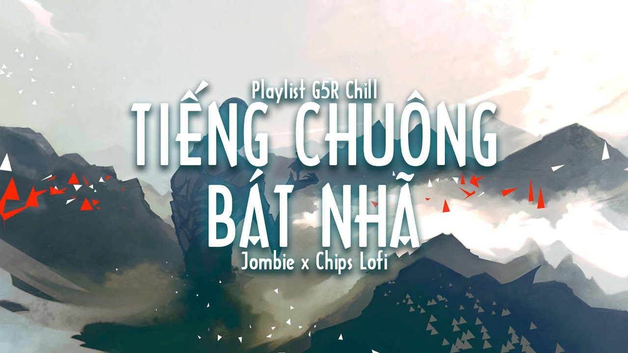 Tiếng Chuông Bát Nhã - Jombie || Playlist G5R Chill | Chips Lofi - YouTube