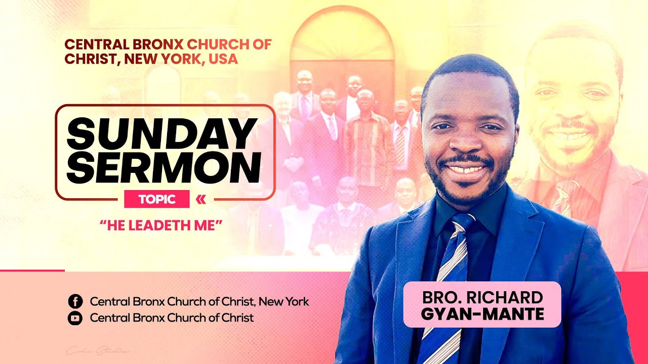 Sunday Sermon - "He Leadeth Me" - Bro. Richard Gyan-Mante / Bro. Mike ...