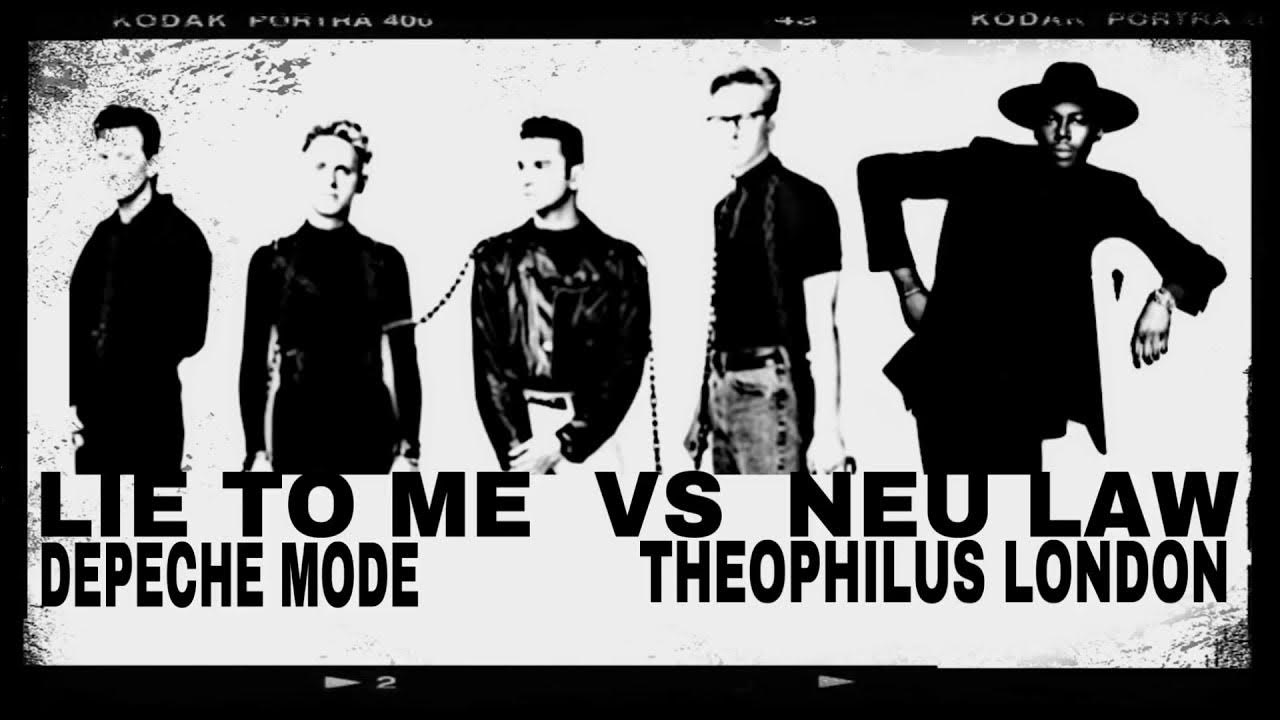 Mashup Depeche Mode “lie To Me” Vs Theophilius London “neu Law” Youtube