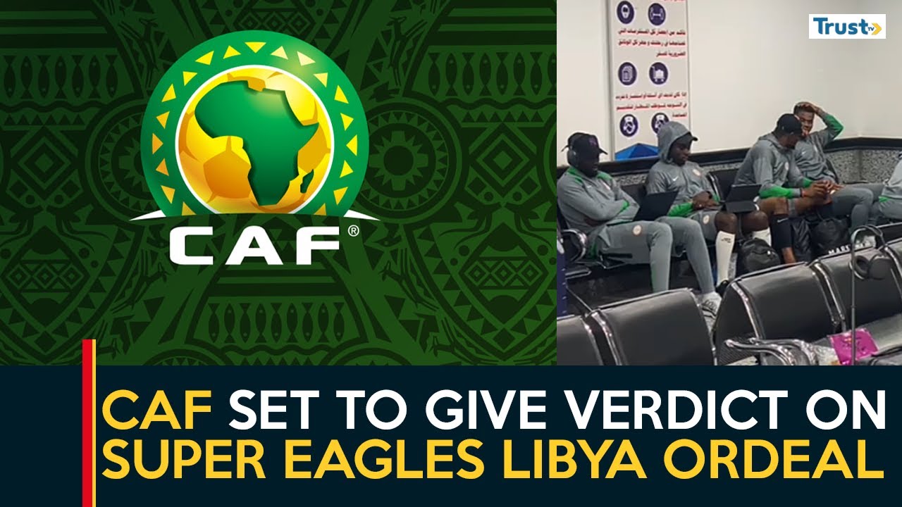 CAF Set To Give Verdict On Super Eagles Libya Ordeal | 360 Sports - YouTube