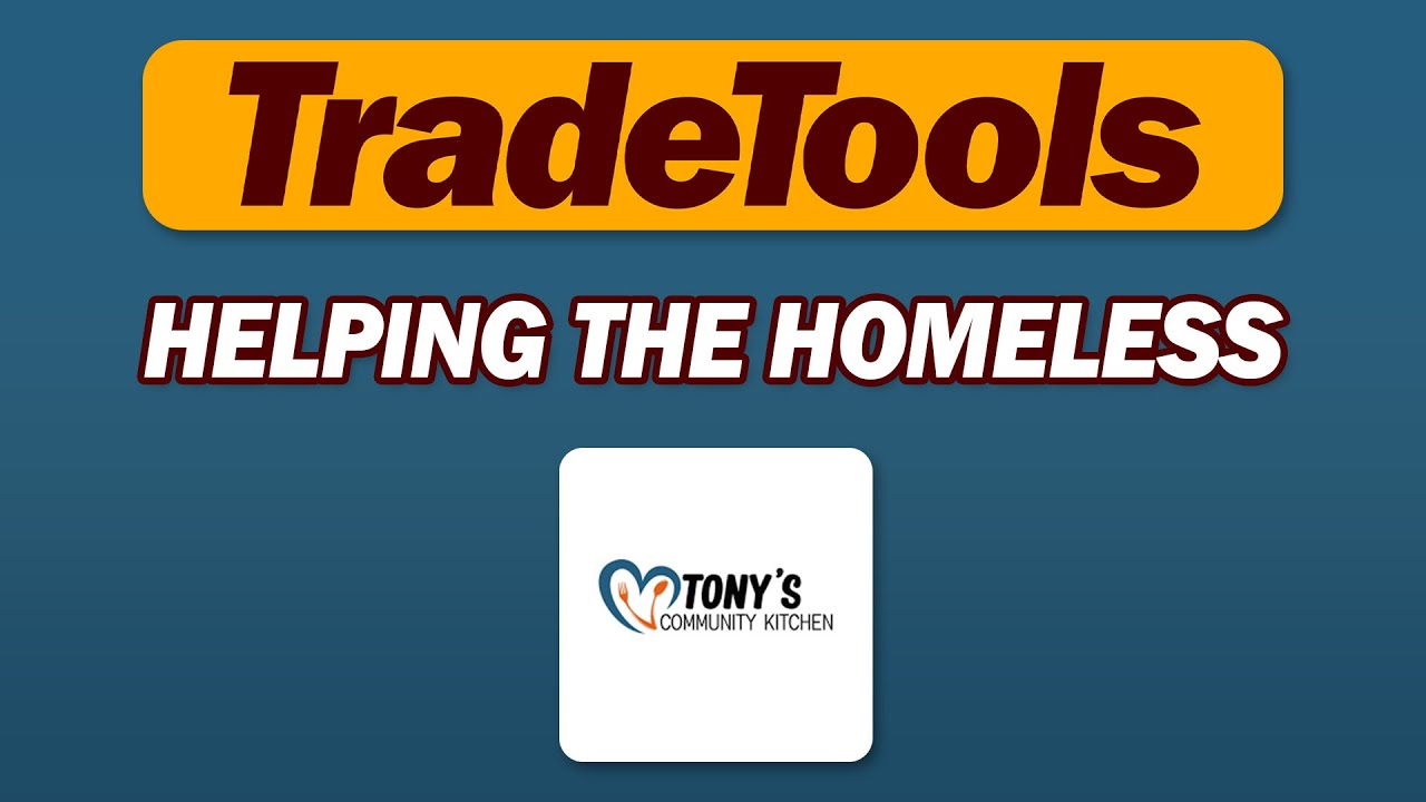 TradeTools - Helping the Homeless (Tonys Community Kitchen) - YouTube