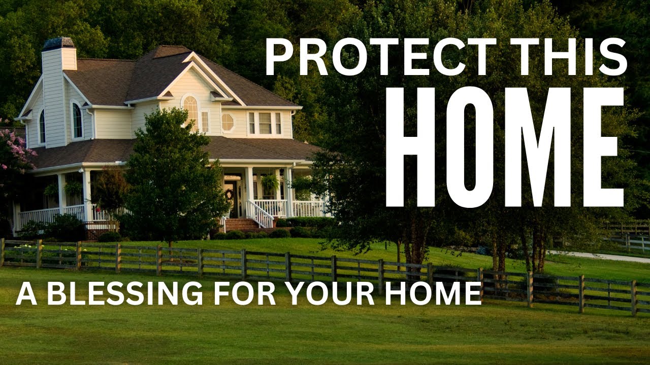 A Powerful Prayer of Protection Over Your Home — Bless This House, Lord ...