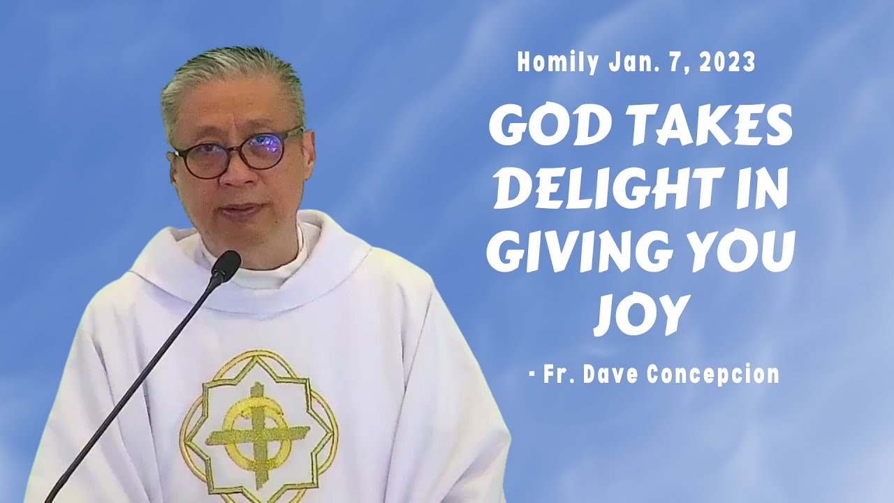 GOD TAKES DELIGHT IN GIVING YOU JOY. - Homily by Fr. Dave Concepcion on ...