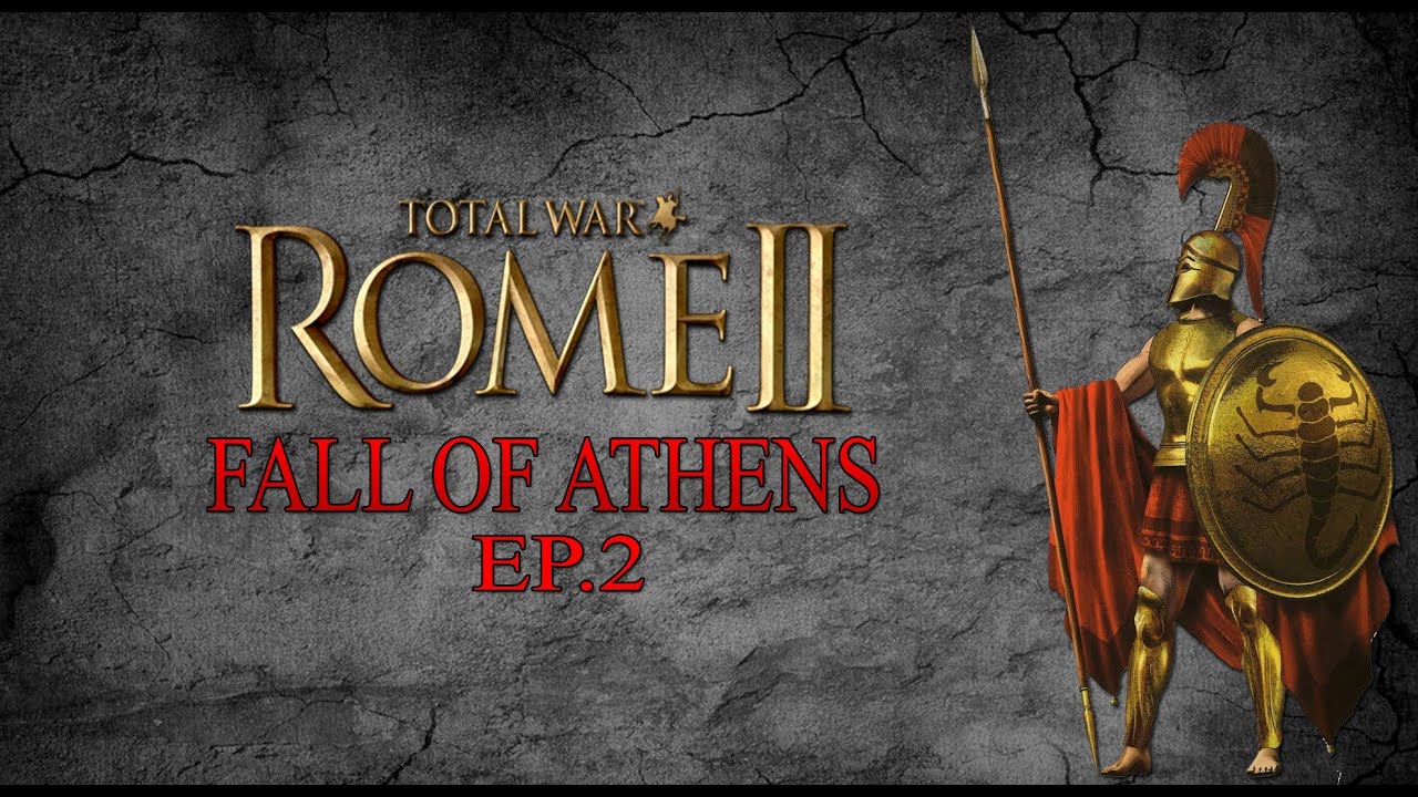 Rome 2 - Sparta Let's Play Campaign - The Fall Of Athen - YouTube