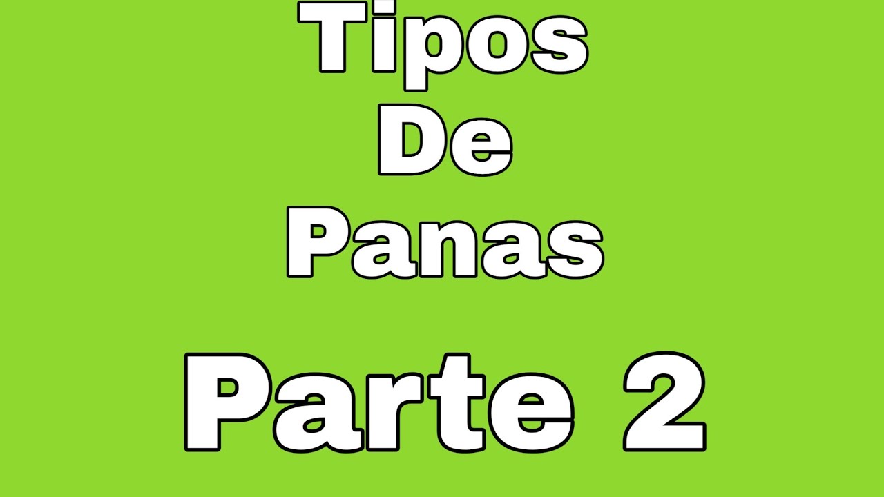 Tipos de panas parte 2 - YouTube