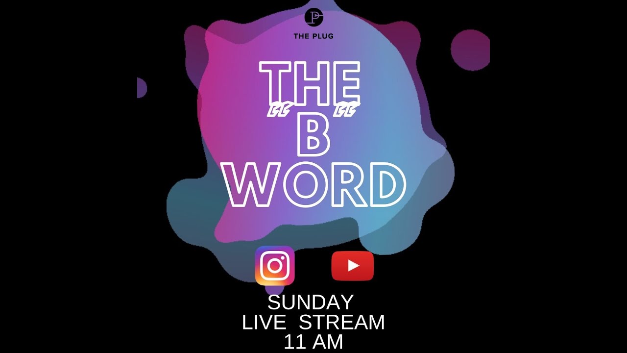 The PLUG Live The B Word YouTube the-plug-live-the-b-word-youtube