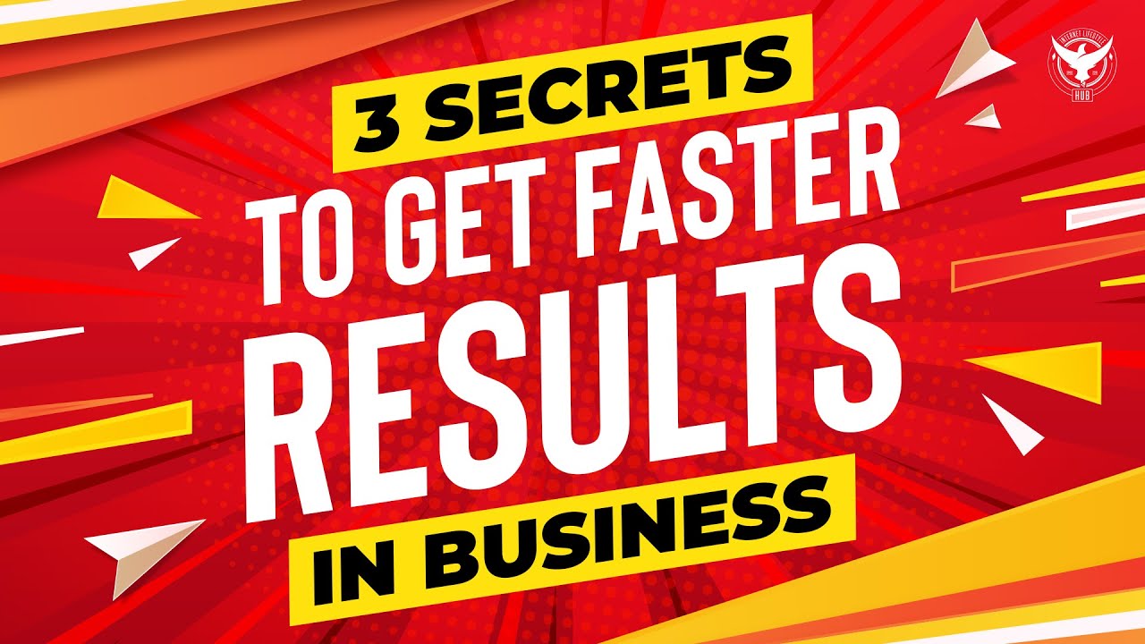 How To Get Faster Results In Business - 3 Secrets - YouTube