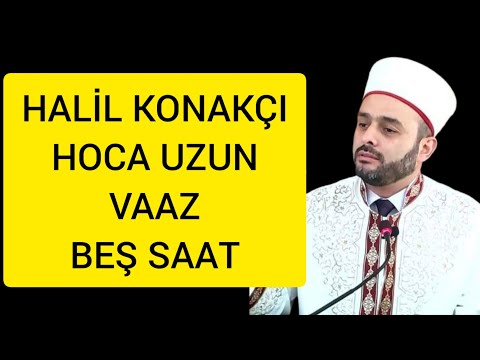Halil Konakçı Hoca Uzun Vaaz ( 5 Saat )
