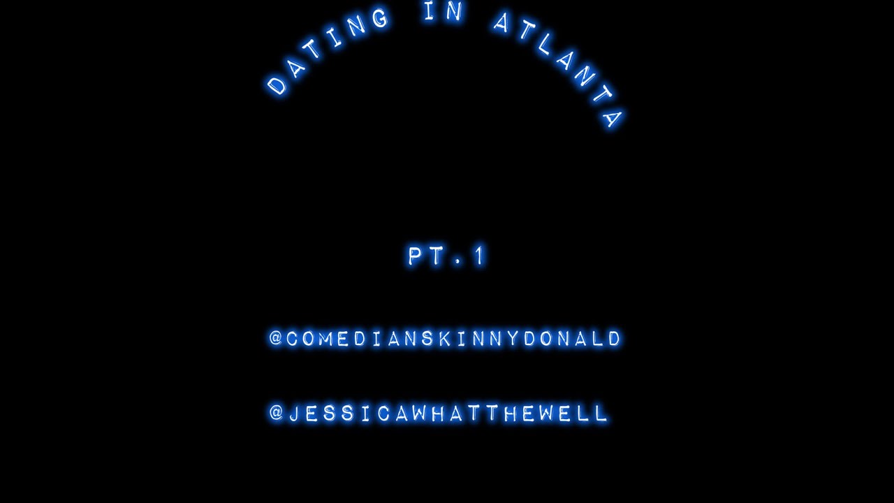 Dating In Atlanta pt 1 - YouTube