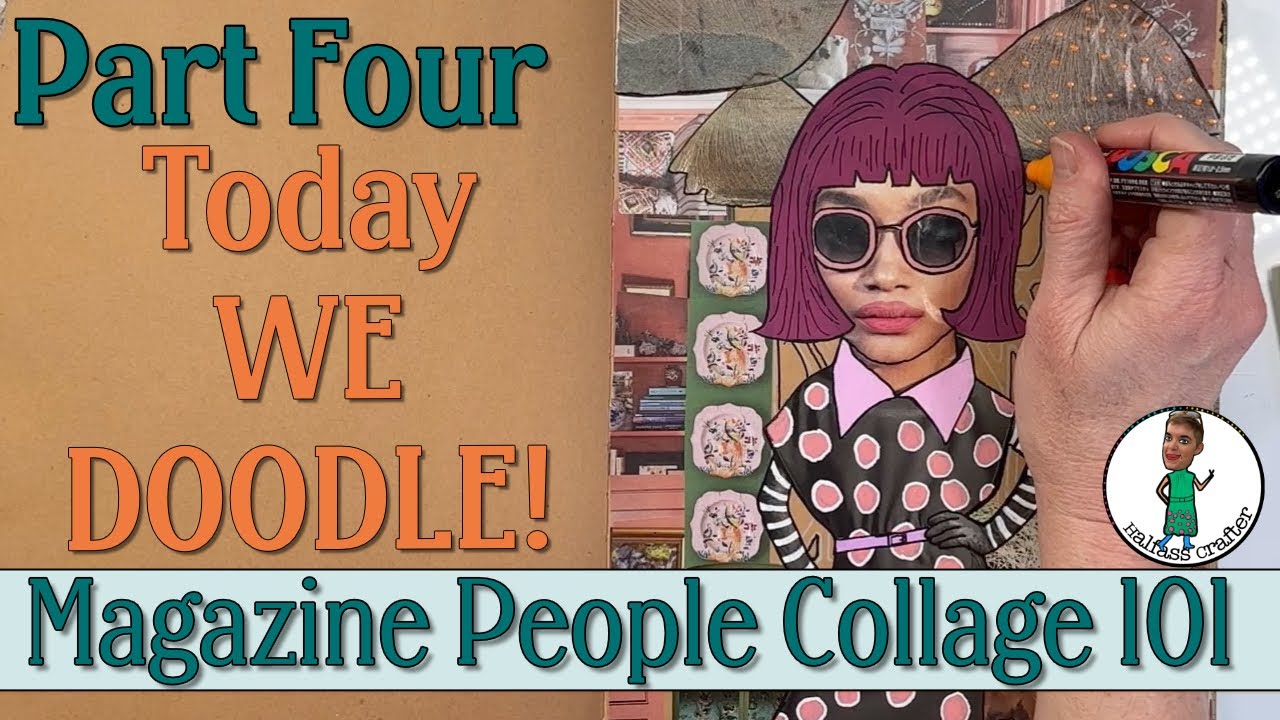 Magazine People Collage 101: PART 4 - DOODLING! 🎉 Finally! - YouTube