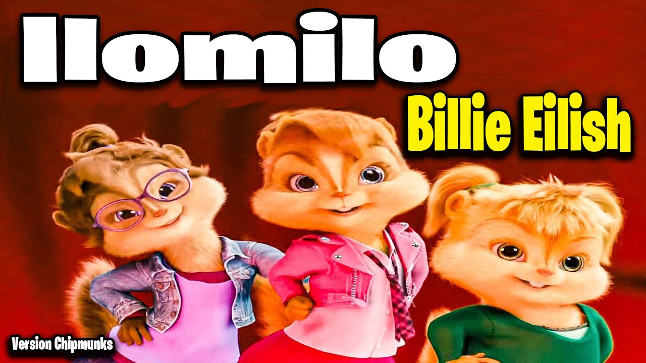 Ilomilo - Billie Eilish (Version Chipmunks - Lyrics/Letra) - YouTube
