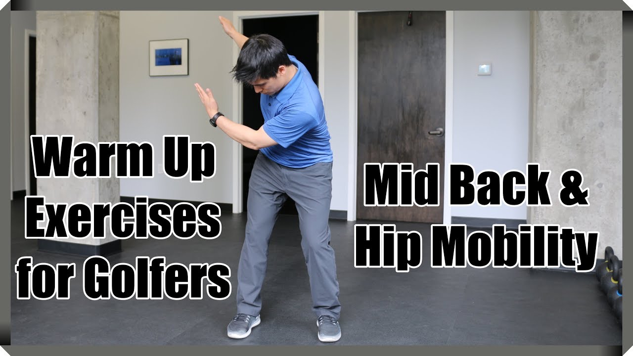 Golf Warm Up Exercises | Mid Back and Hip Mobility - YouTube