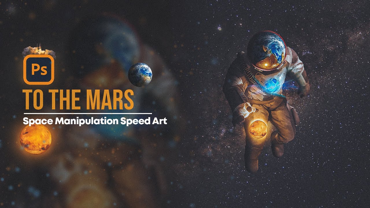 To The Mars | Space Manipulation Speed Art | Photoshop - YouTube