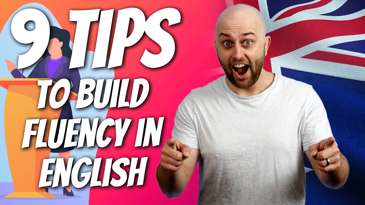 9 Tips To Build Fluency In English - YouTube