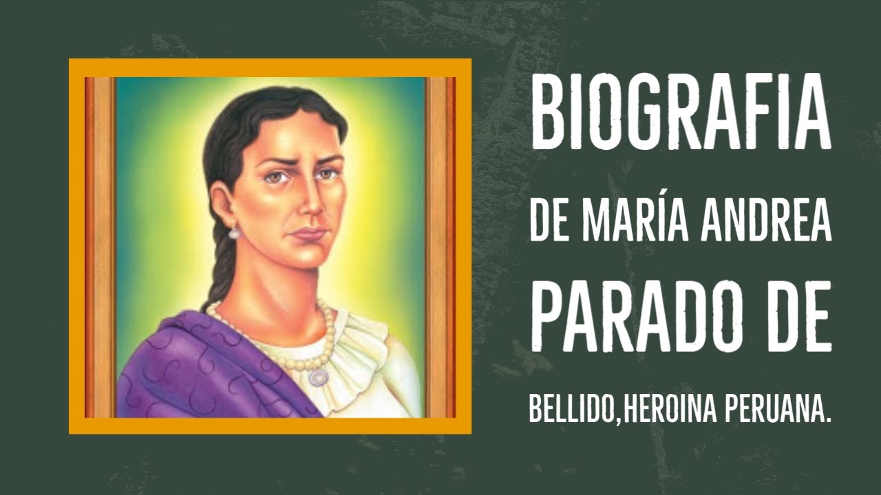 BIOGRAFIA DE MARÍA ANDREA PARADO DE BELLIDO,HEROINA PERUANA. - YouTube