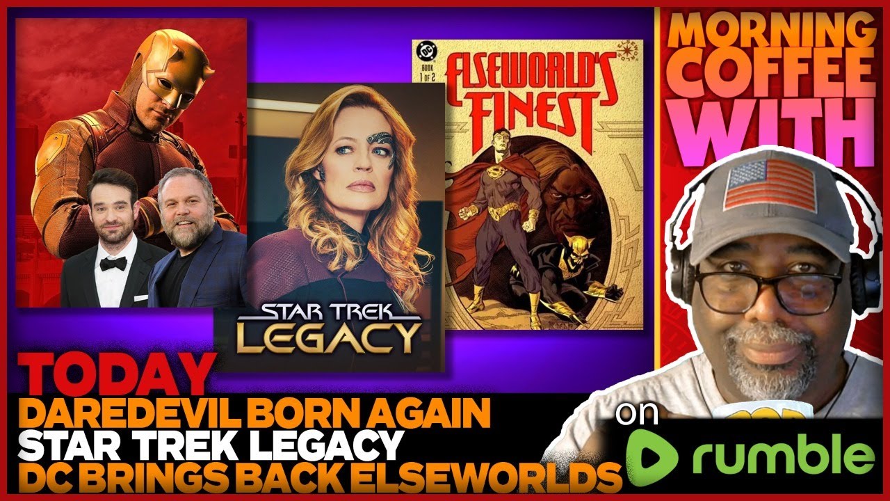 Morning Coffee with Keith | Daredevil! Star Trek Legacy! DC Elseworlds ...