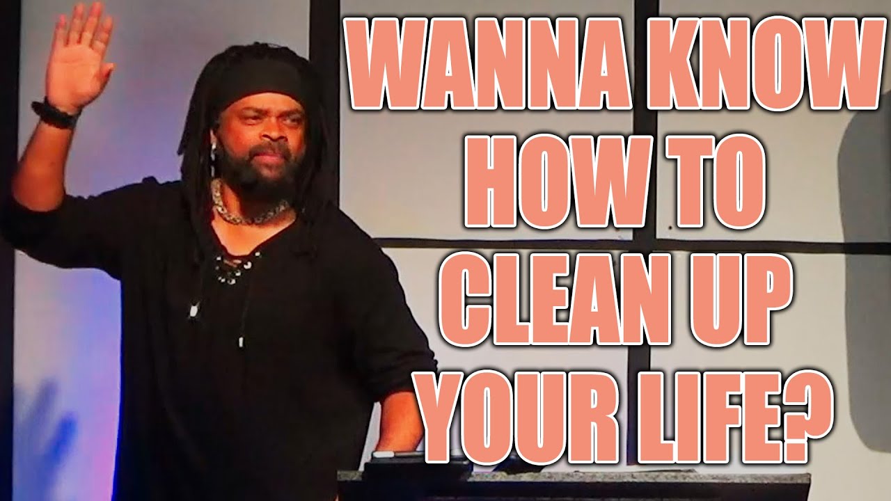 Wanna Know How to Clean up Your Life? - Israelite Teaching - YouTube