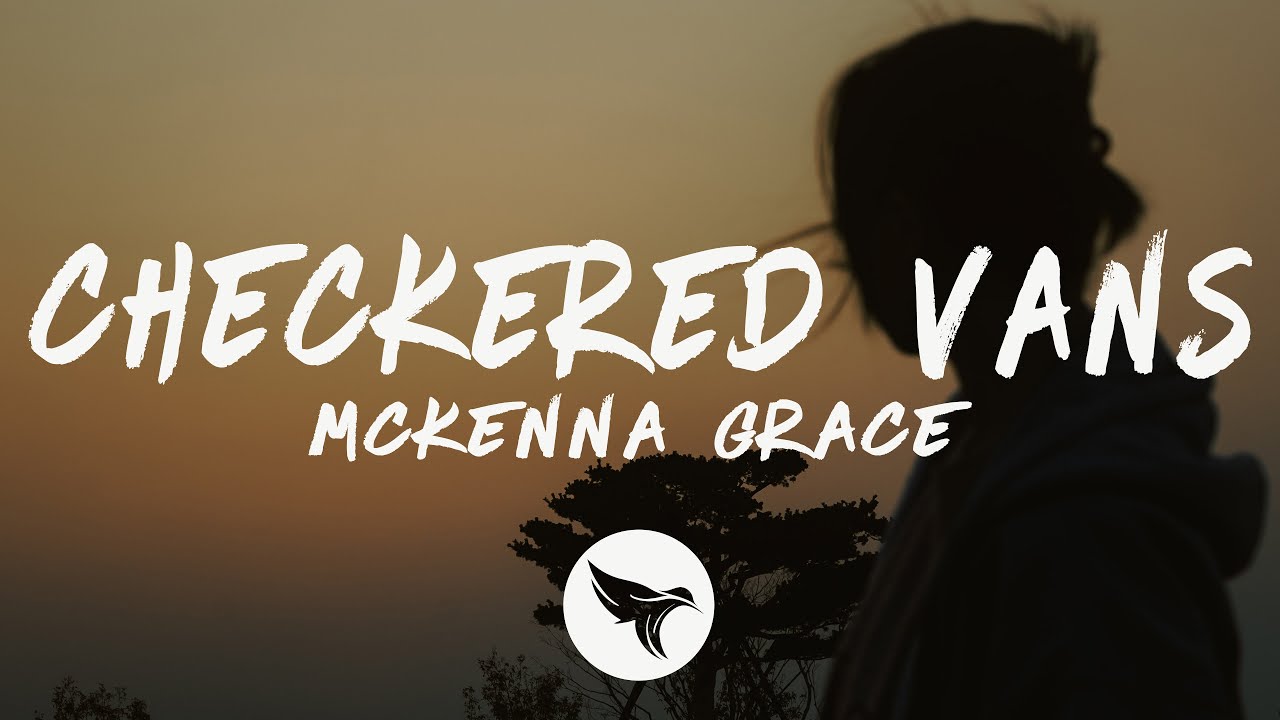 Mckenna Grace - Checkered Vans (Lyrics) - YouTube