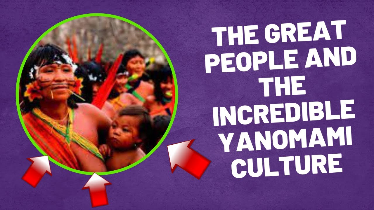 the great Yanomami people and their incredible culture - YouTube