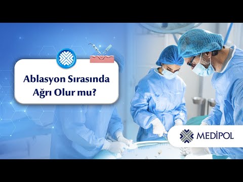 Ablasyon Sırasında Ağrı Hissi ve Anestezi Yöntemleri