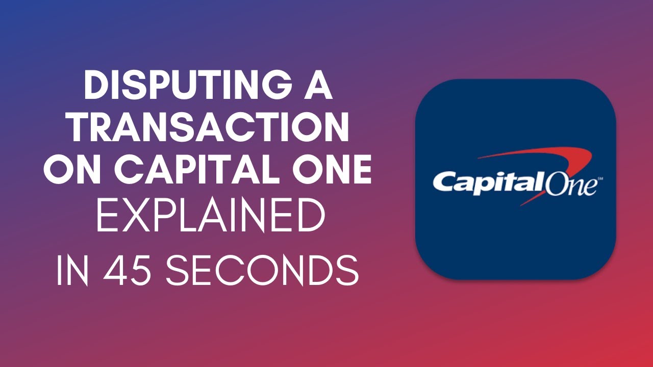 How To Dispute A Transaction On Capital One (2025) - YouTube