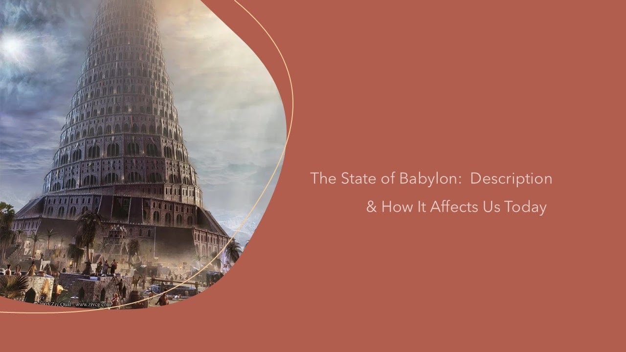 Part 5 The State of Babylon: Description and How It Affects Us Today ...
