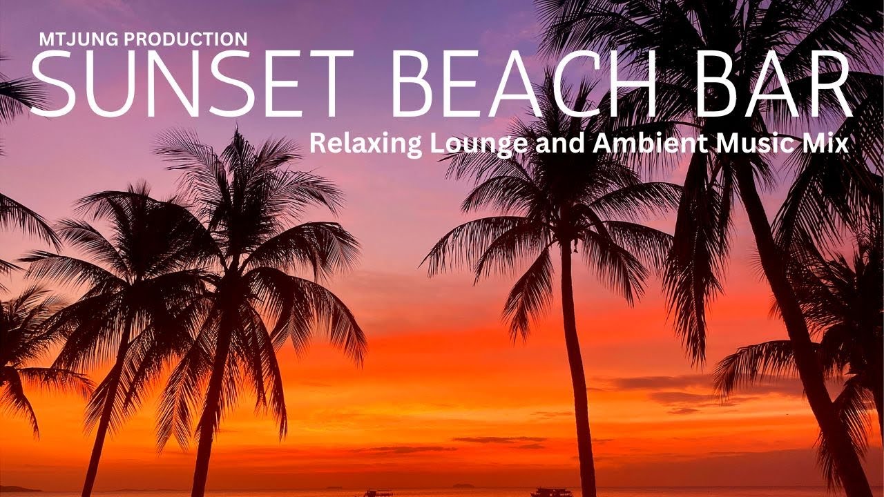 Chillout Beach , Sunset & Chill 🌅 A Relaxing Summer Chill Out Music ...