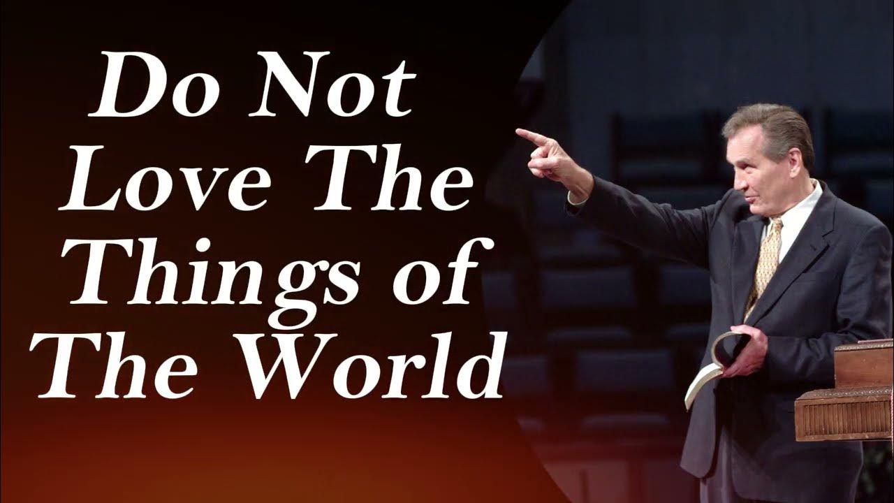 sermons-pastor-adrian-rogers-2023-do-not-love-the-things-of-the-world