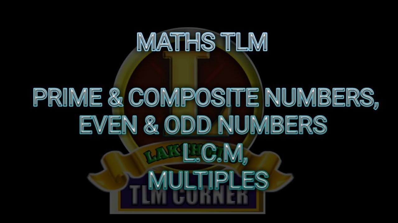 Maths TLM - PRIME NUMBERS,LCM,EVEN AND ODD NUMBERS - YouTube