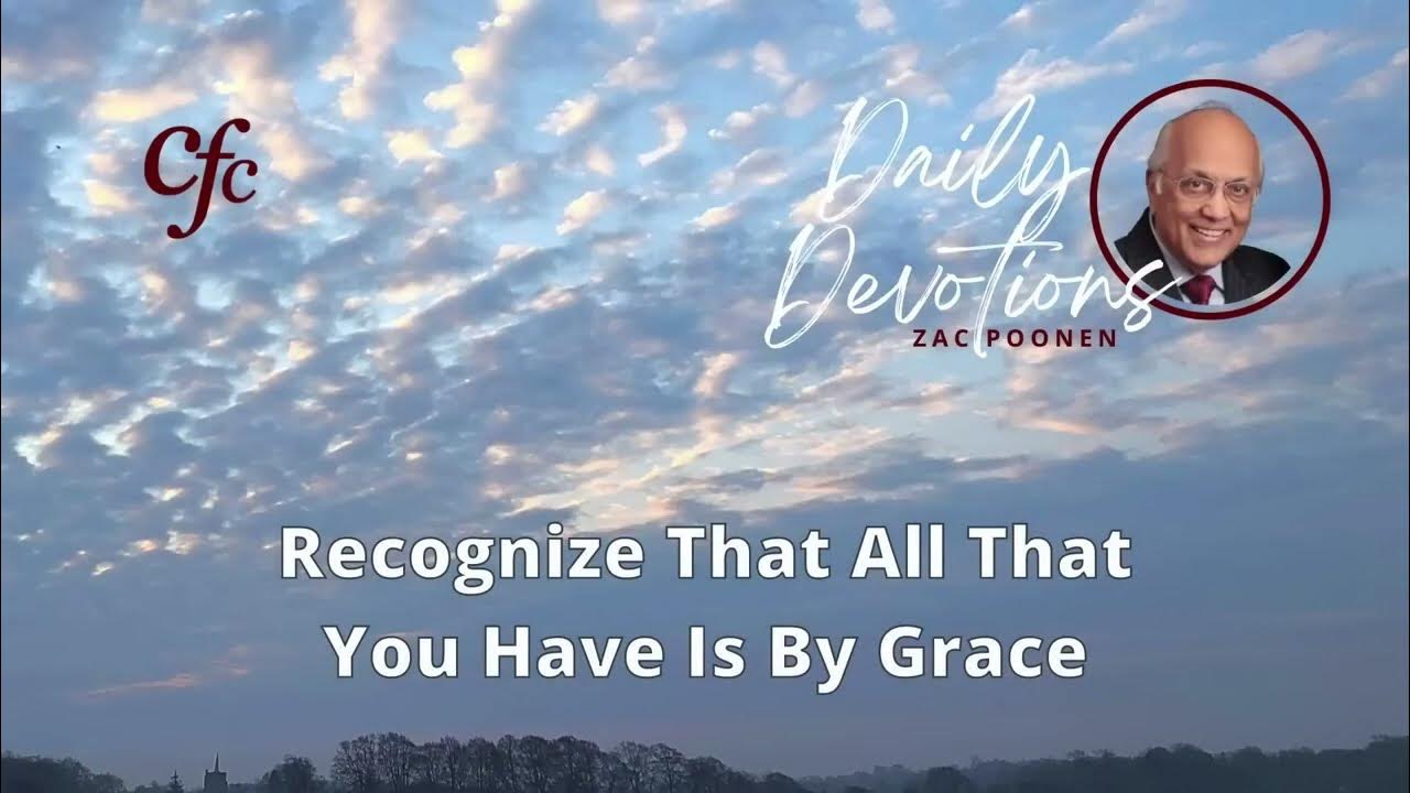 January 27 | Daily Devotion | Recognize That All That You Have Is By Grace | Zac Poonen - YouTube