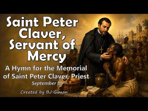 HYMN FOR THE MEMORIAL OF ST. PETER CLAVER, PRIEST (SEPTEMBER 9) | ST. PETER CLAVER, SERVANT OF MERCY