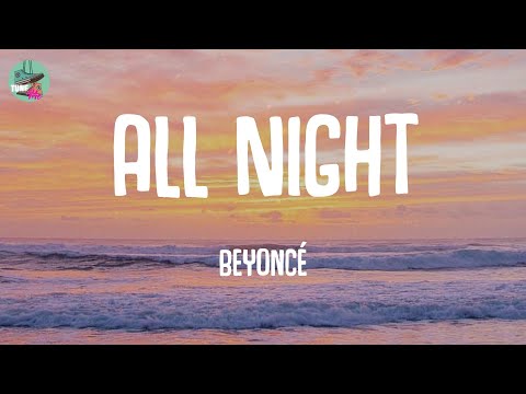 All Night - Beyoncé (Lyrics)