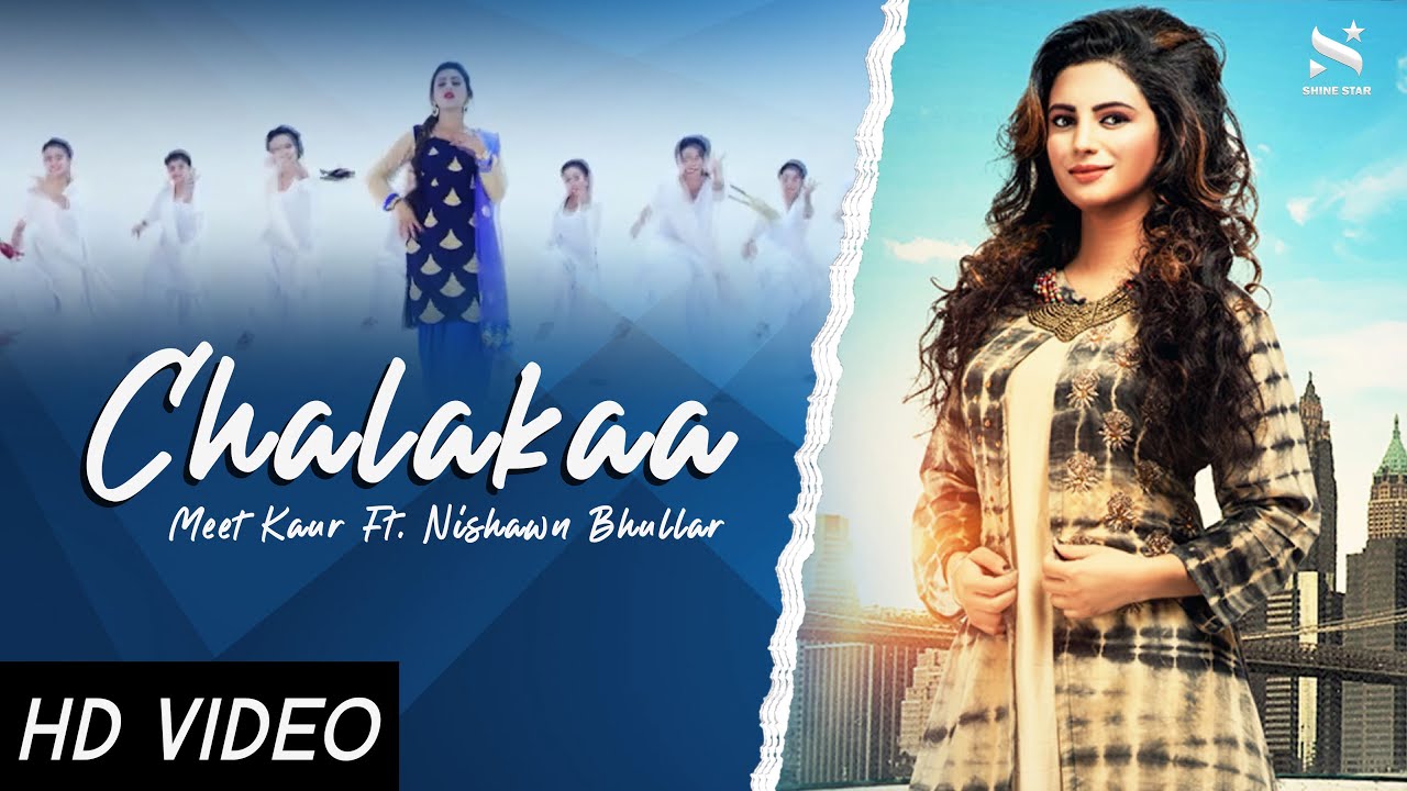 Chalakaa: (Official Video) Meet Kaur Ft. Nishawn Bhullar - Latest ...