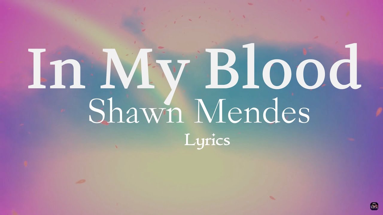 In my blood ~ Shawn Mendes ~ (lyrics) - YouTube