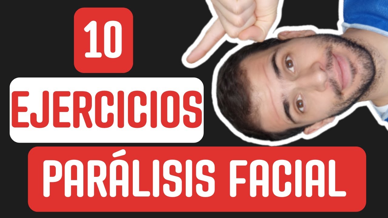 PARÁLISIS FACIAL: 10 ejercicios - YouTube