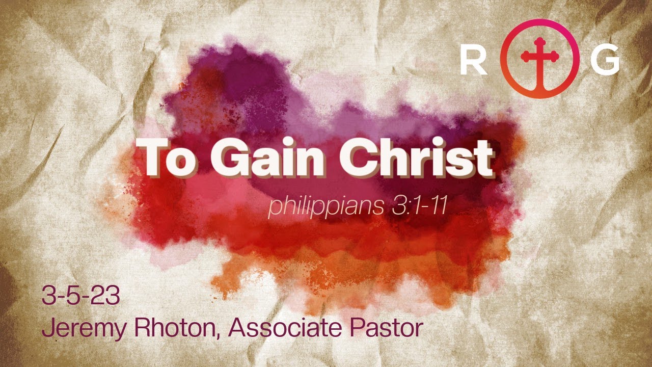 03/05/2023 - "To Gain Christ" - Philippians 3:1-11 - YouTube