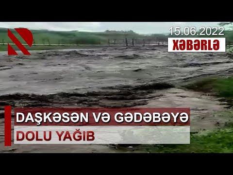 Daşkəsən və Gədəbəyə dolu yağıb - Güclü yağışdan sonra Gədəbəyə sel gəlib