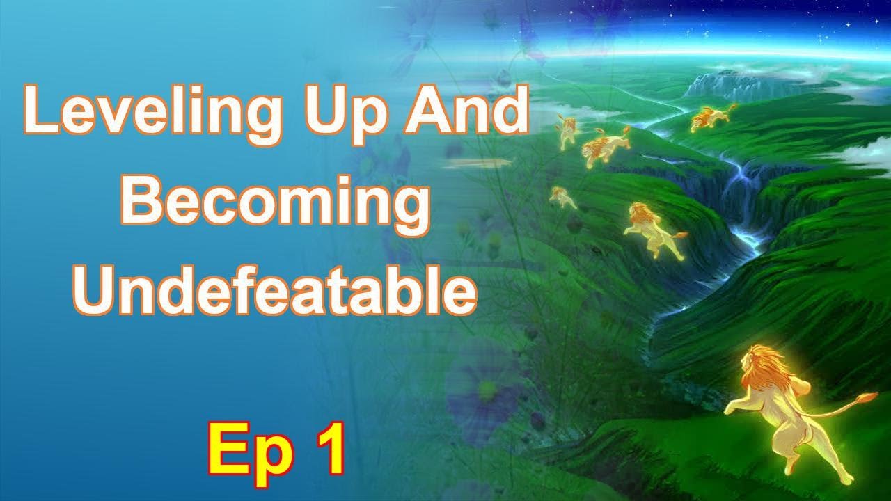 Leveling Up And Becoming Undefeatable