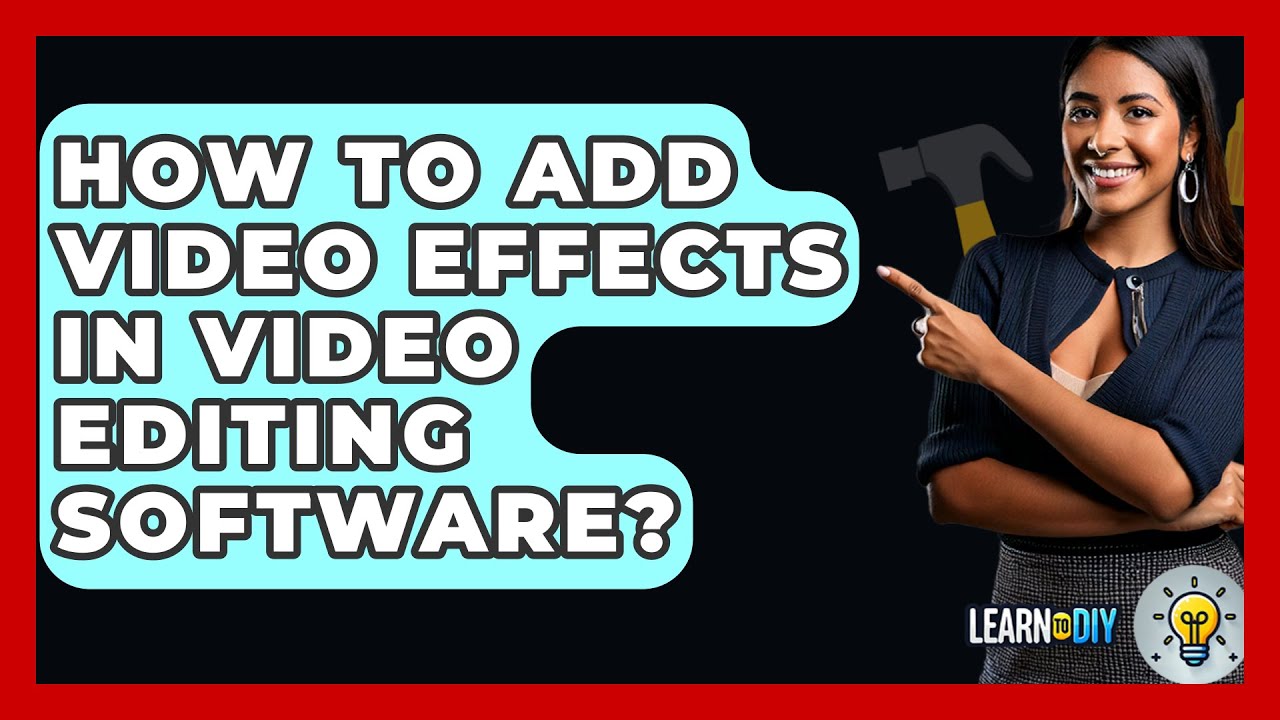 How To Add Video Effects In Video Editing Software? - LearnToDIY360.com ...