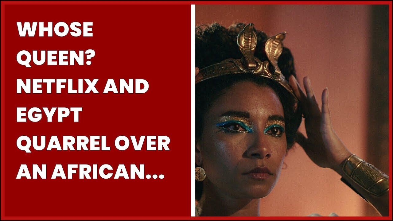 WHOSE QUEEN? NETFLIX AND EGYPT QUARREL OVER AN AFRICAN CLEOPATRA. - YouTube