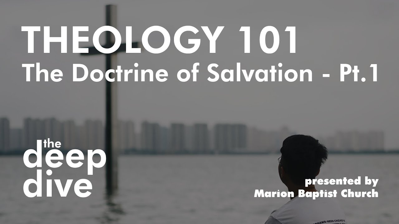 Theology 101: The Doctrine of Salvation Pt. 1 - YouTube