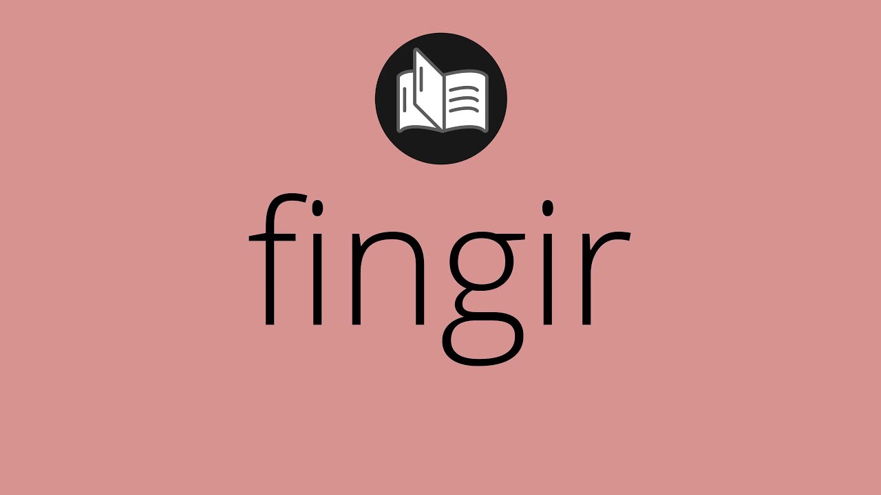 Que significa FINGIR • fingir SIGNIFICADO • fingir DEFINICIÓN • Que es ...