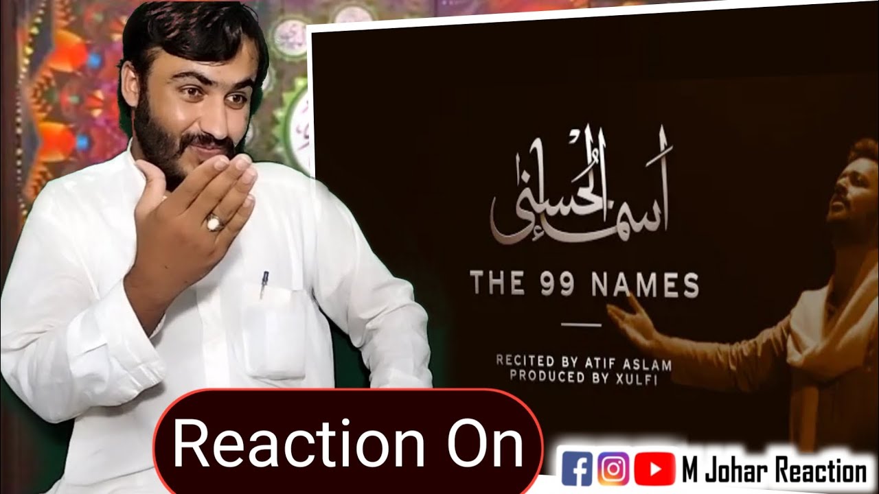 Reaction On Asma Ul Husna By Atif Aslam M J Reaction THE 99 NAMES reaction-on-asma-ul-husna-by-atif-aslam-m-j-reaction-the-99-names