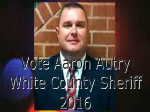Aaron Autry for Sheriff of White County Georgia 2016 - YouTube