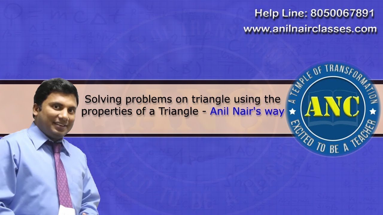 Solving problems on triangle using the properties of a Triangle Anil Nair's way - YouTube